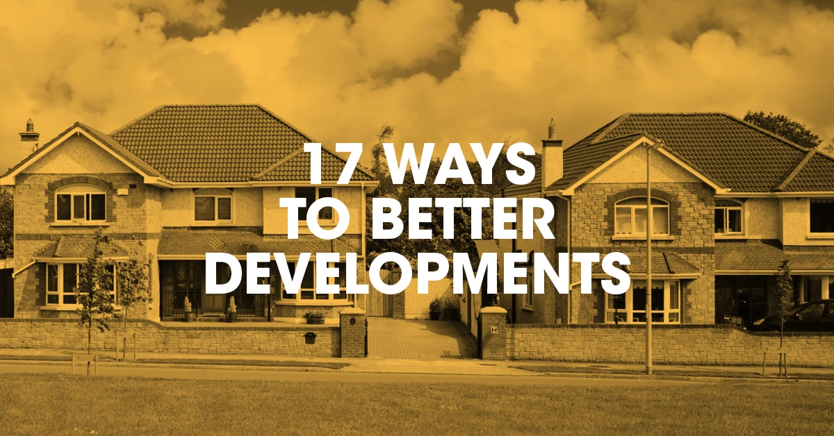 17 ways to design better homes and developments