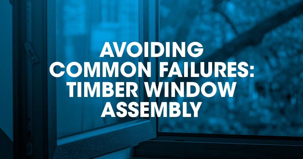 Avoiding common failures in timber window assembly