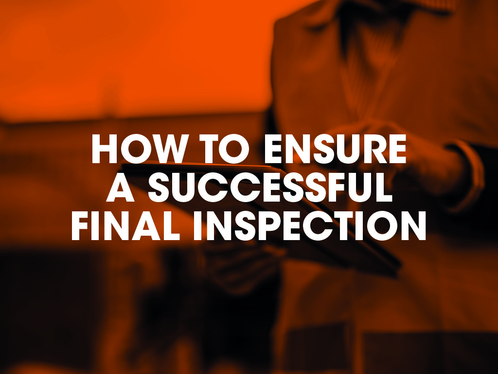 How to ensure a successful final inspection
